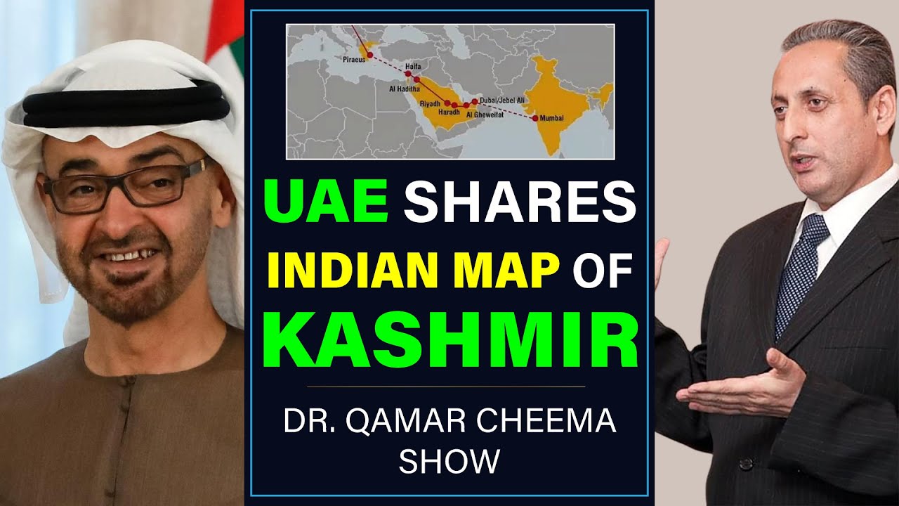UAE Shares Indian Map of Kashmir: Barrister Bashani tells Why Pak’s ...