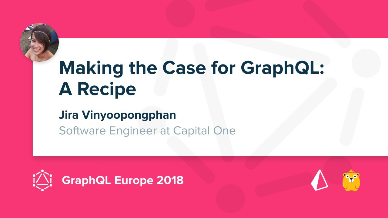 Making the case for GraphQL - Jira Vinyoopongphan @ GraphQL Europe 2018 - YouTube