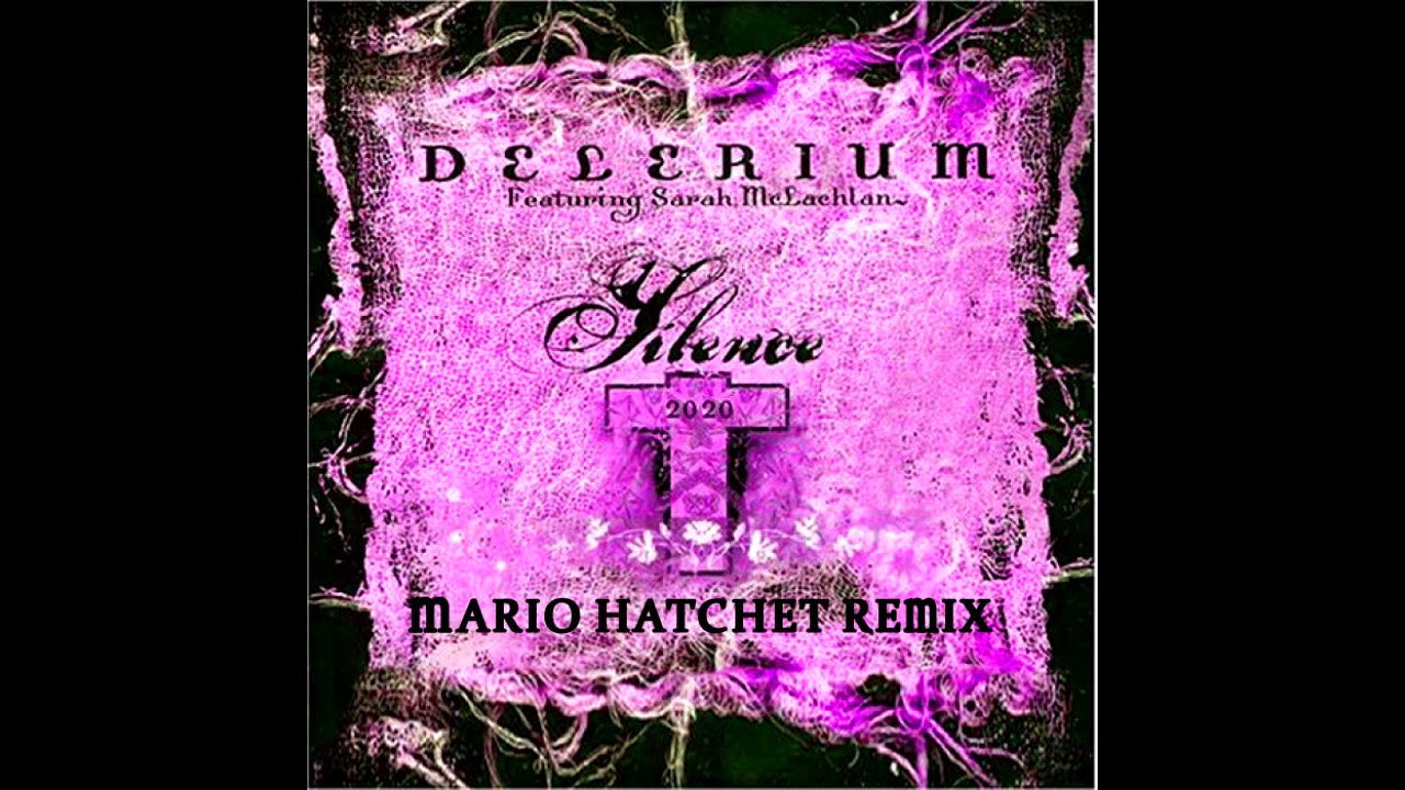Delerium ft. Sarah McLachlan - Silence (Mario Hatchet 2k20 Remix) FREE ...