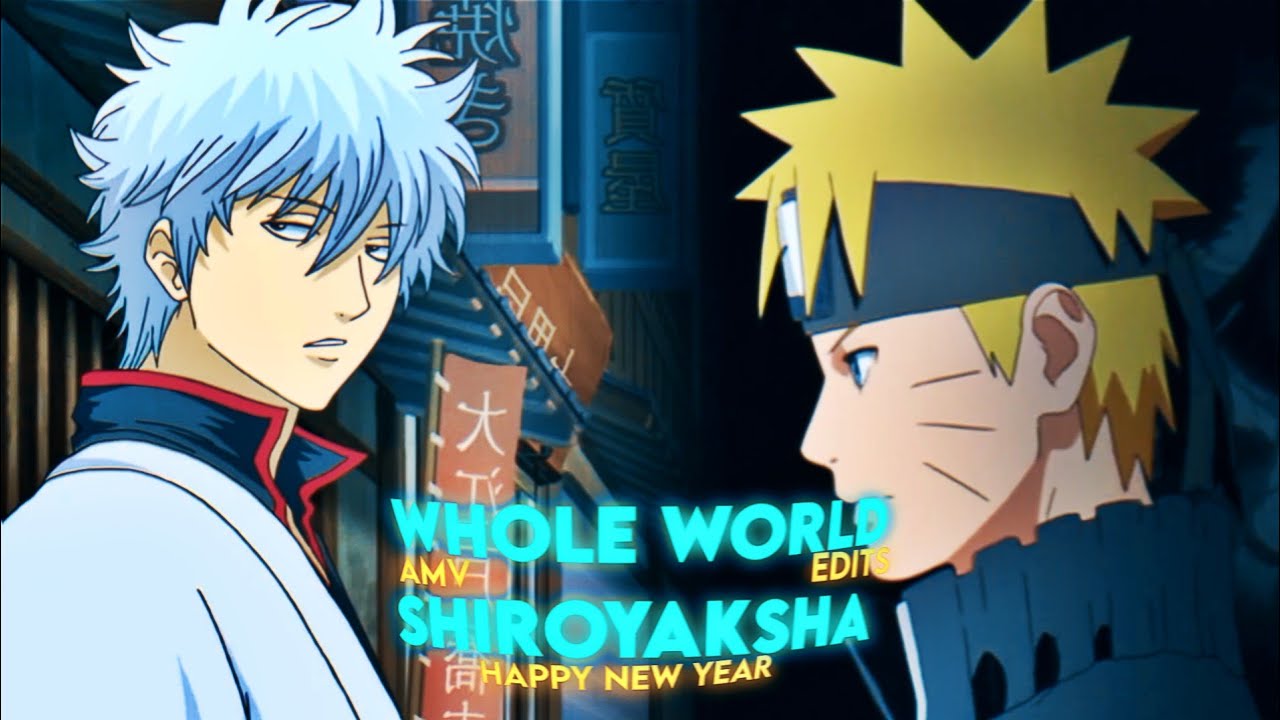Gintama x Naruto - Whole World [Amv/Edits]! - YouTube