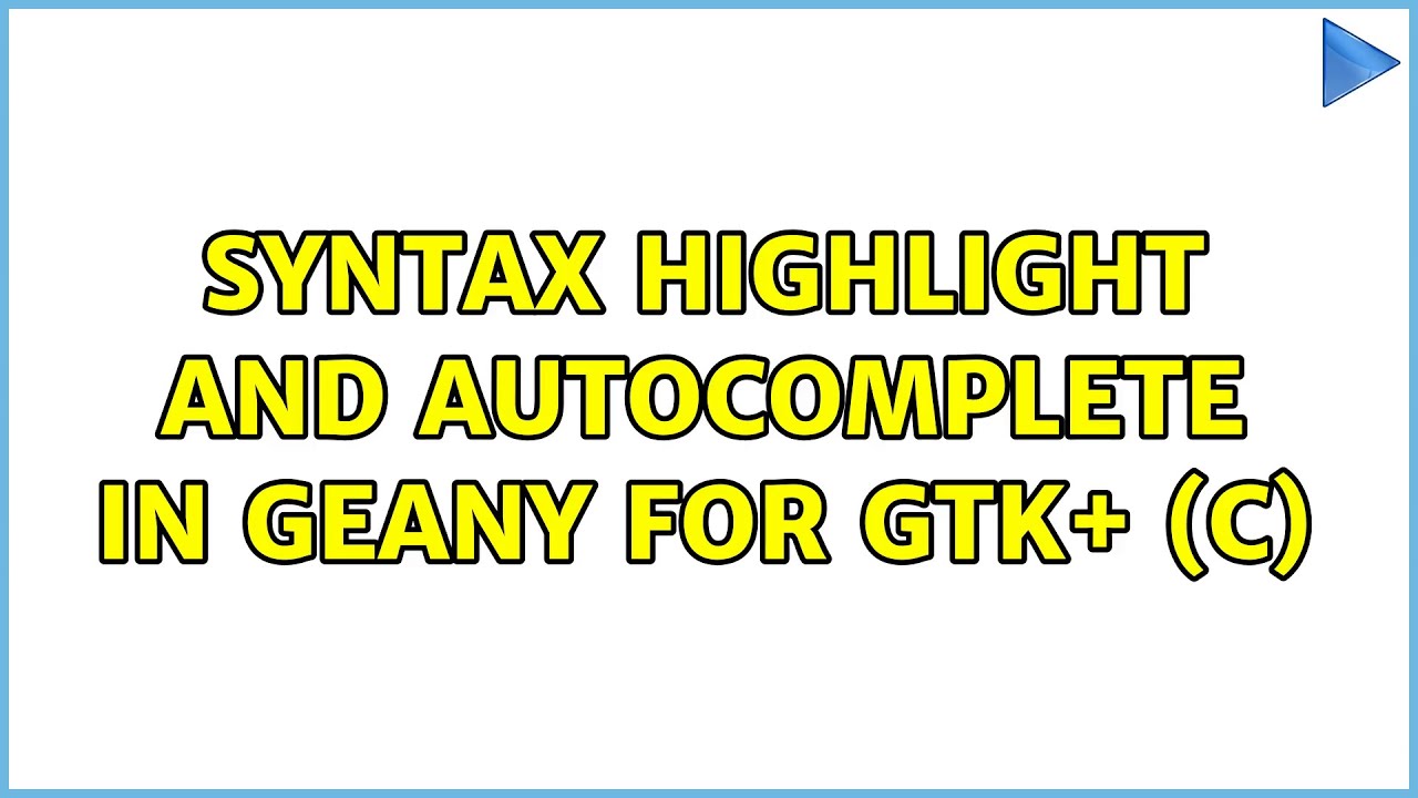 Syntax Highlight And Autocomplete In Geany For Gtk C 2 Solutions