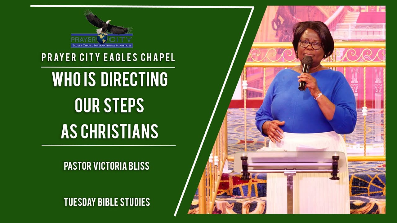 WHO IS DIRECTING OUR STEPS AS CHRISTIANS | BY PASTOR VICTORIA BLISS ...