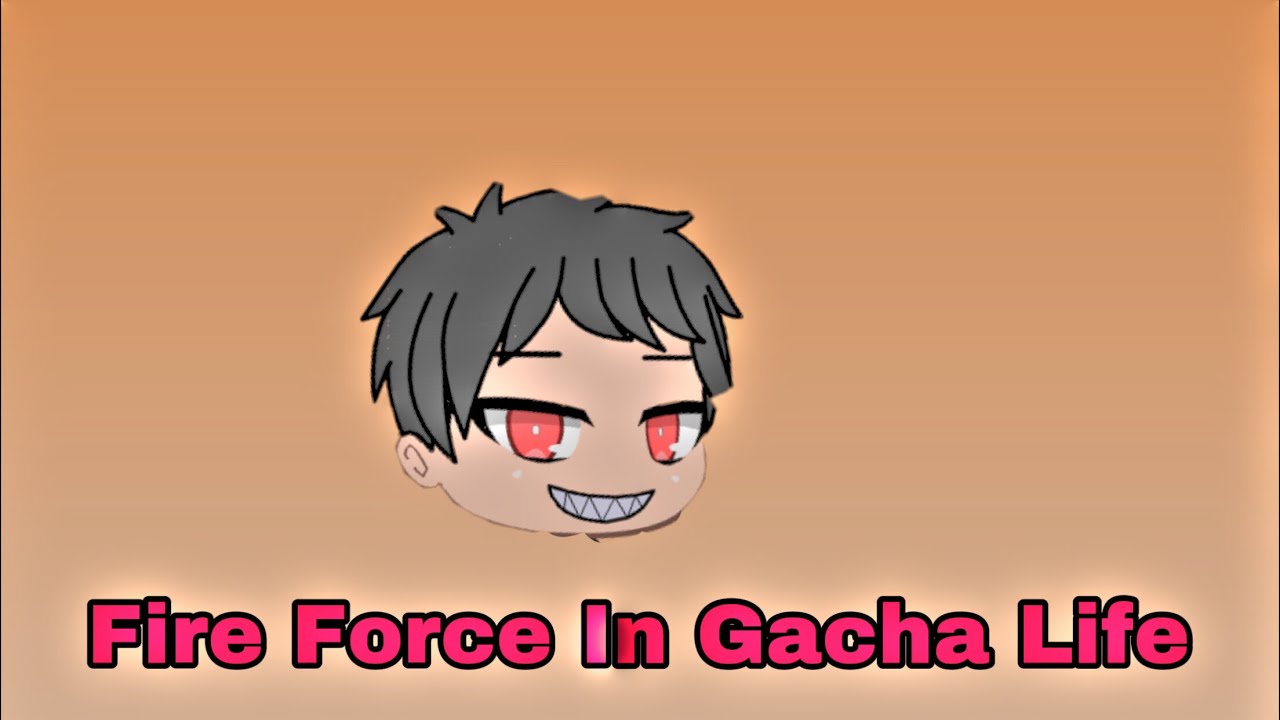 Fire Force Characters In Gacha Life - YouTube