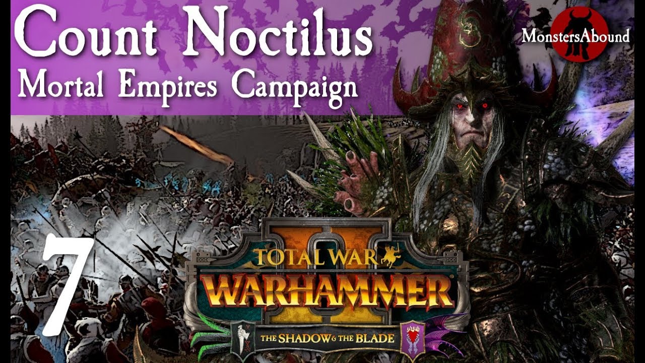 Total War: Warhammer 2 The Shadow & the Blade - Count Noctilus #7 - YouTube