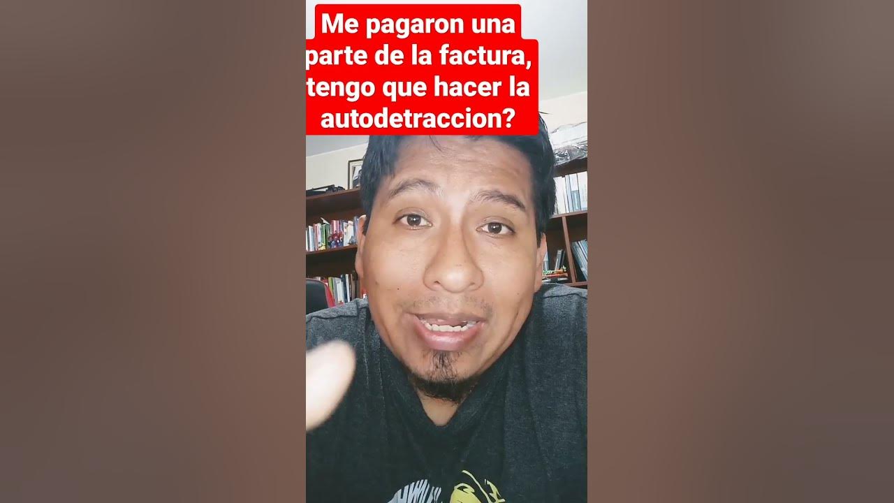 Tengo Que Pagar La Autodetraccion Si Mi Cliente Pago Una Parte De La tengo-que-pagar-la-autodetraccion-si-mi-cliente-pago-una-parte-de-la