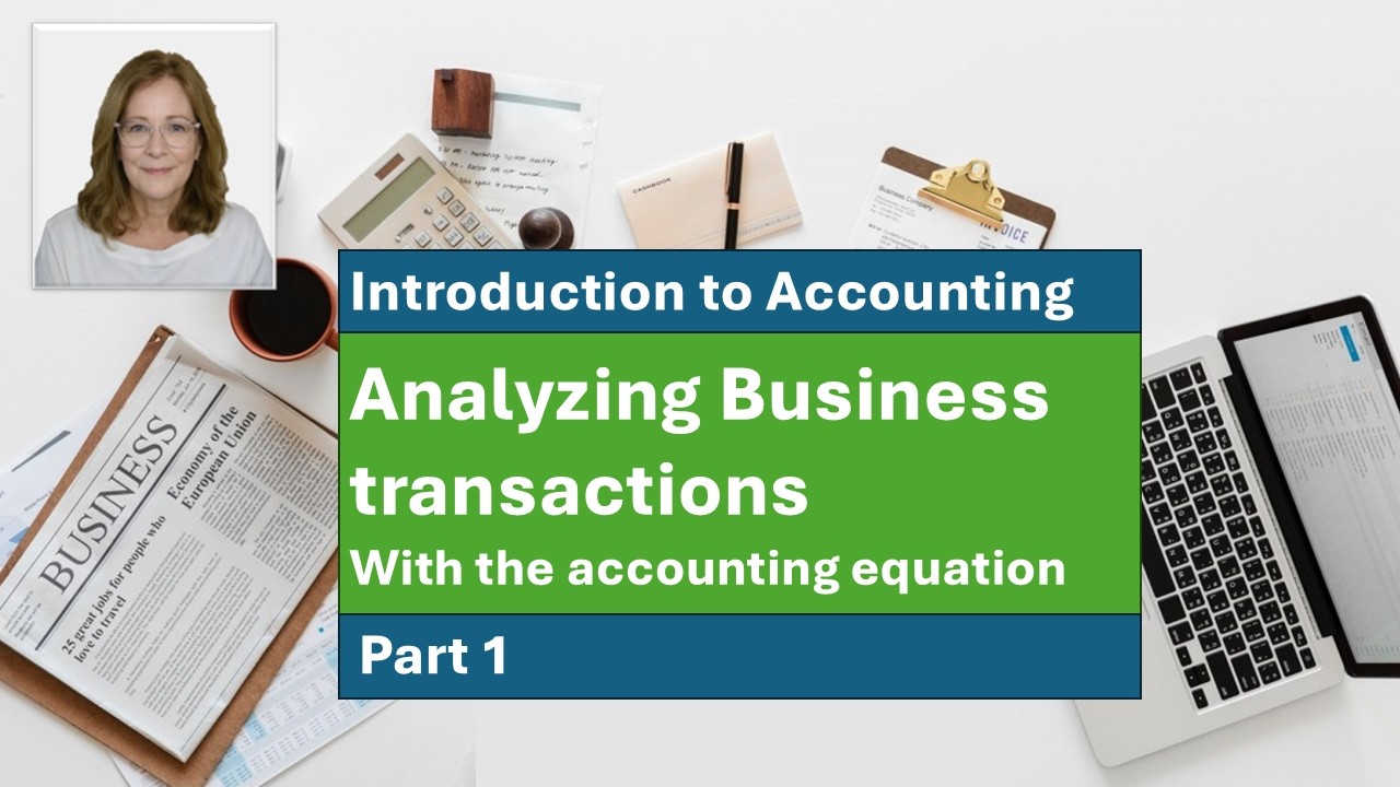 The Accounting equation (Part 1): Analyzing business transactions with ...