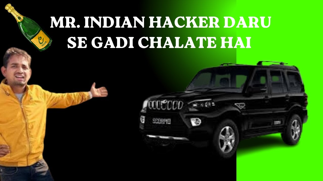 Mr. Indian Hacker Daru se Gadi Chalate hai ! Kyoki Hacker hai - YouTube
