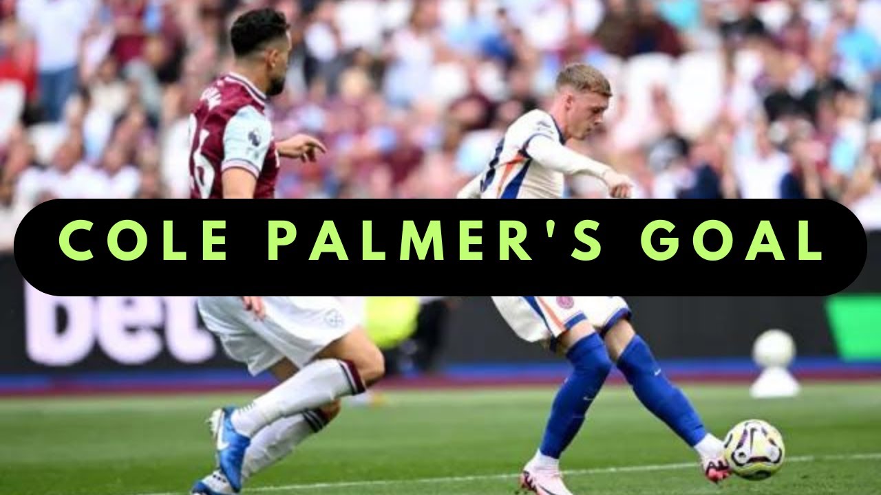 Cole Palmer's Goal vs Westham - YouTube