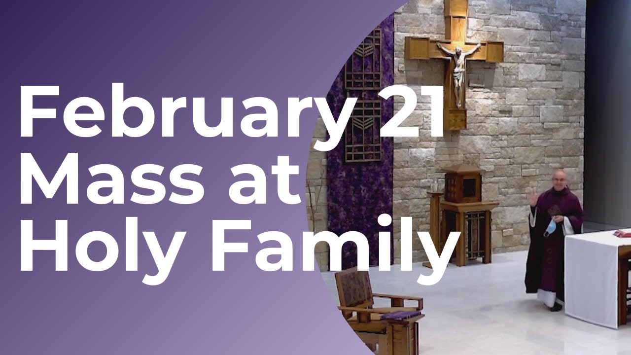 February 21 Mass at Holy Family Catholic Church - YouTube