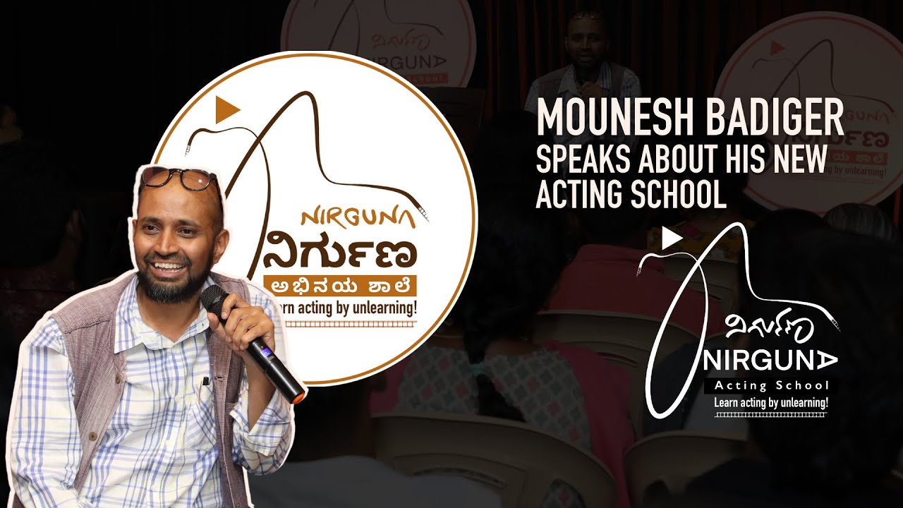 Director Mounesh Badiger talks about his new Acting school | NIRGUNA ACTING SCHOOL | #nirguna ...