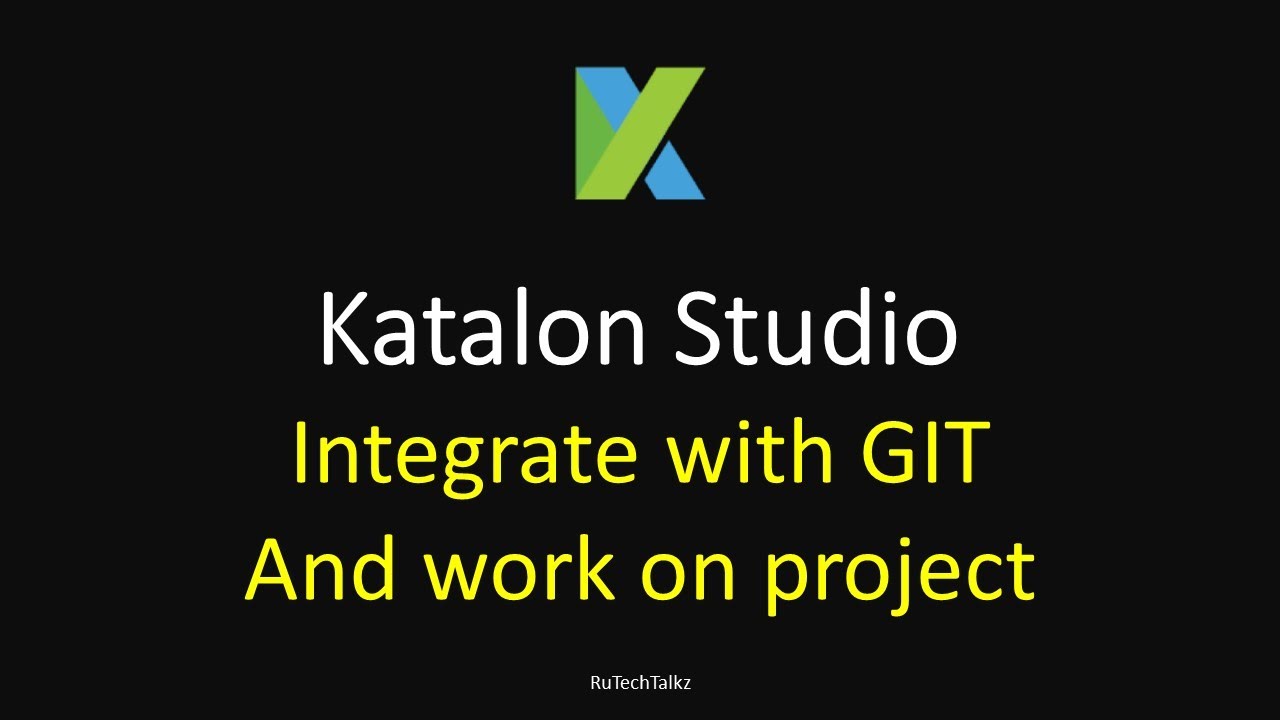 Katalon Studio 22 - Integrate with GIT and work on project - YouTube