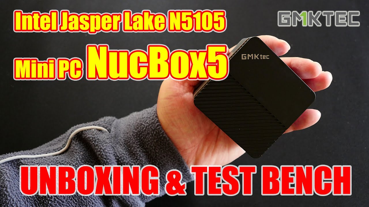 [Intel Jasper Lake Celeron N5105] GMKtec NucBox5 Unboxing & Test Bench ...