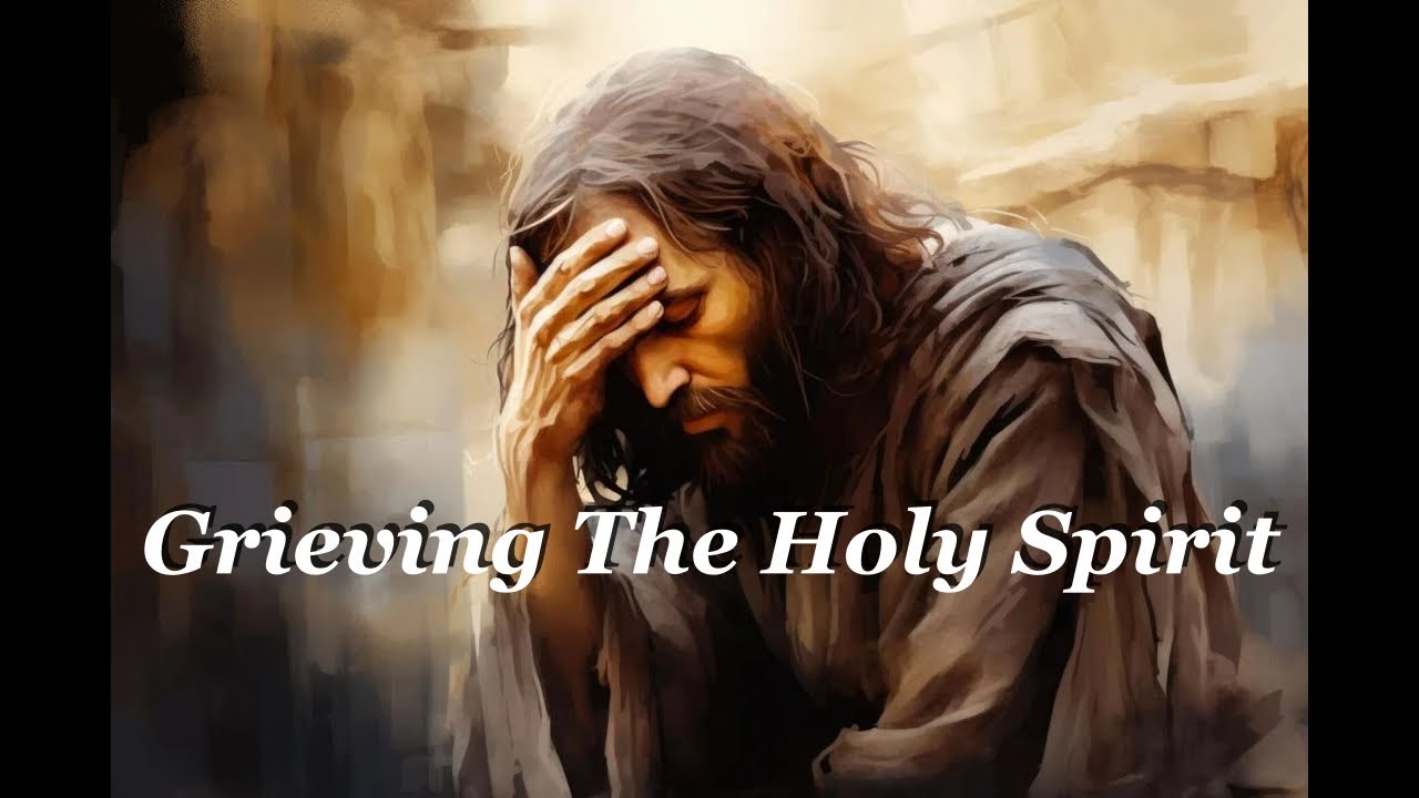 Grieving The Holy Spirit - YouTube