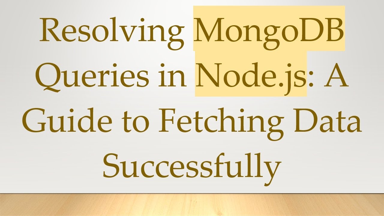 Resolving MongoDB Queries in Node.js: A Guide to Fetching Data ...
