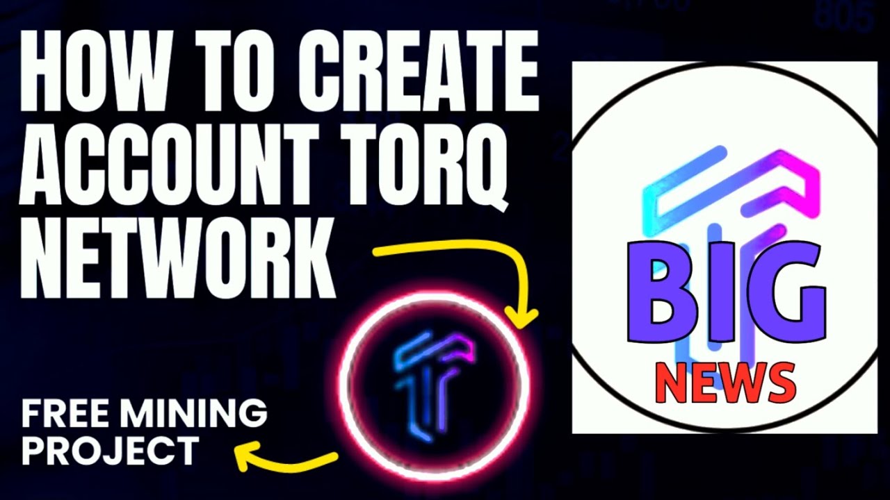 Torq Network Free Mining Project Released || How to Create Account Full Detailed Video. - YouTube