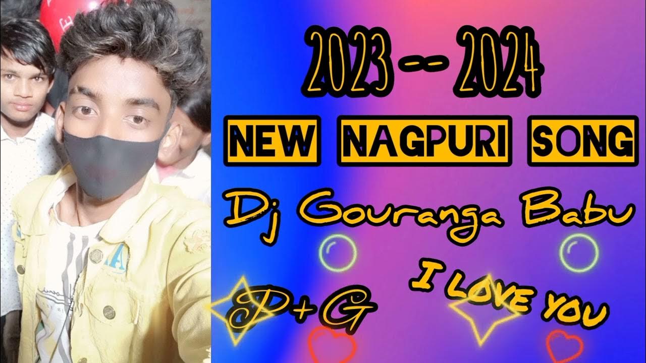 2023 -- 2024 🦋NEW 🌺 NAGPURI 🌼SONG 🌸 Dj Gouranga 🌺 Babu 🌸 - YouTube
