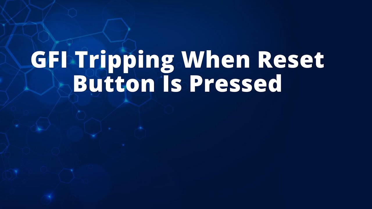 GFI Tripping When Reset Button Is Pressed - YouTube