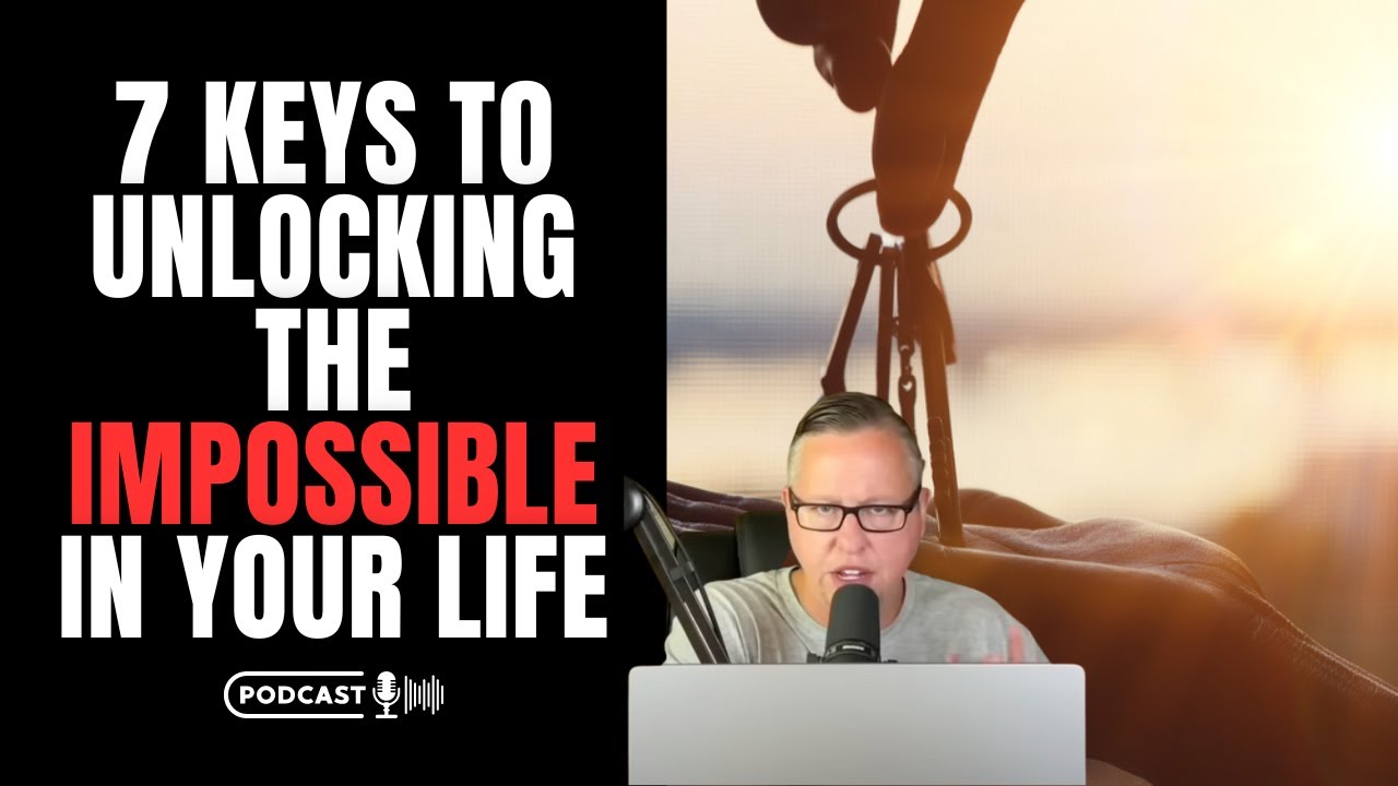 7 Keys To Unlocking The Impossible In Your Life - YouTube