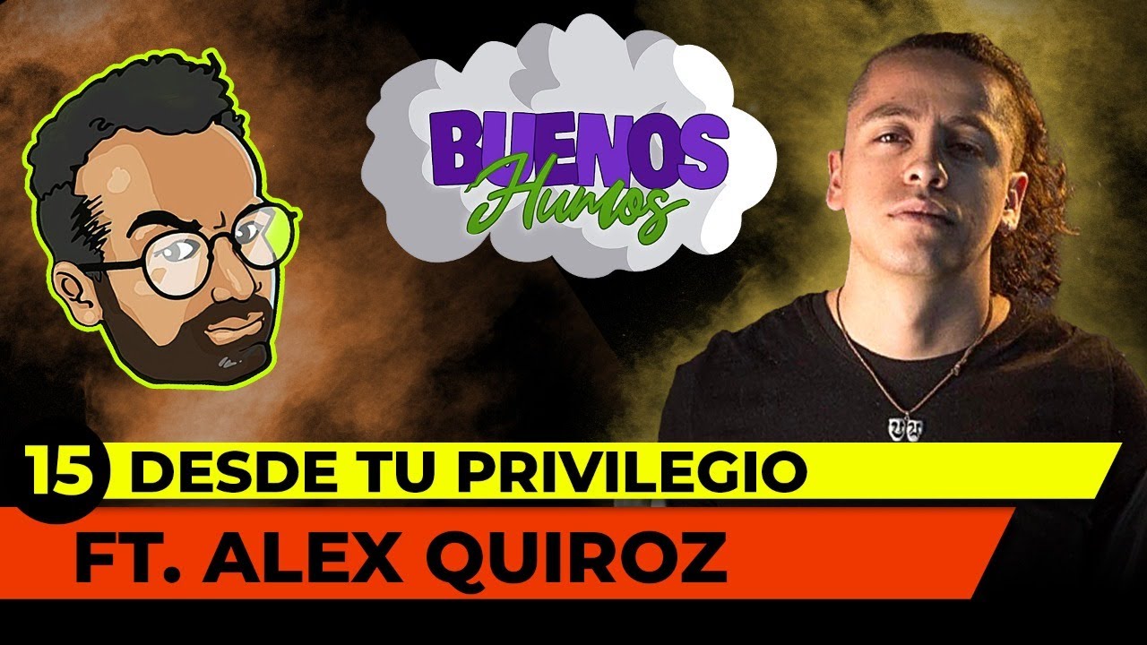 EP.15 | DESDE TU PRIVILEGIO!! CON ALEX QUIRÓZ - YouTube
