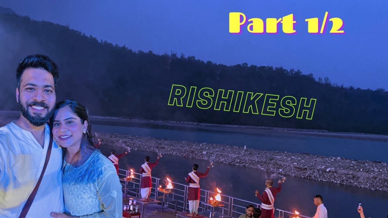 Fun-loving roadtrip to Devbhoomi Rishikesh by Rishabh and Gunjan| Rishikesh weather - YouTube