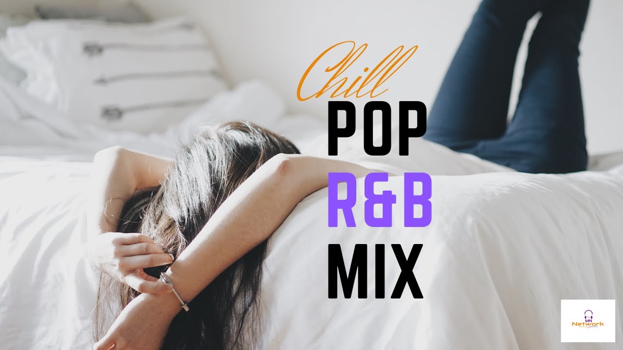 Chill Pop RnB Mix | Evening chill | Cozy | Calm | Relaxing | Chill Mix ...