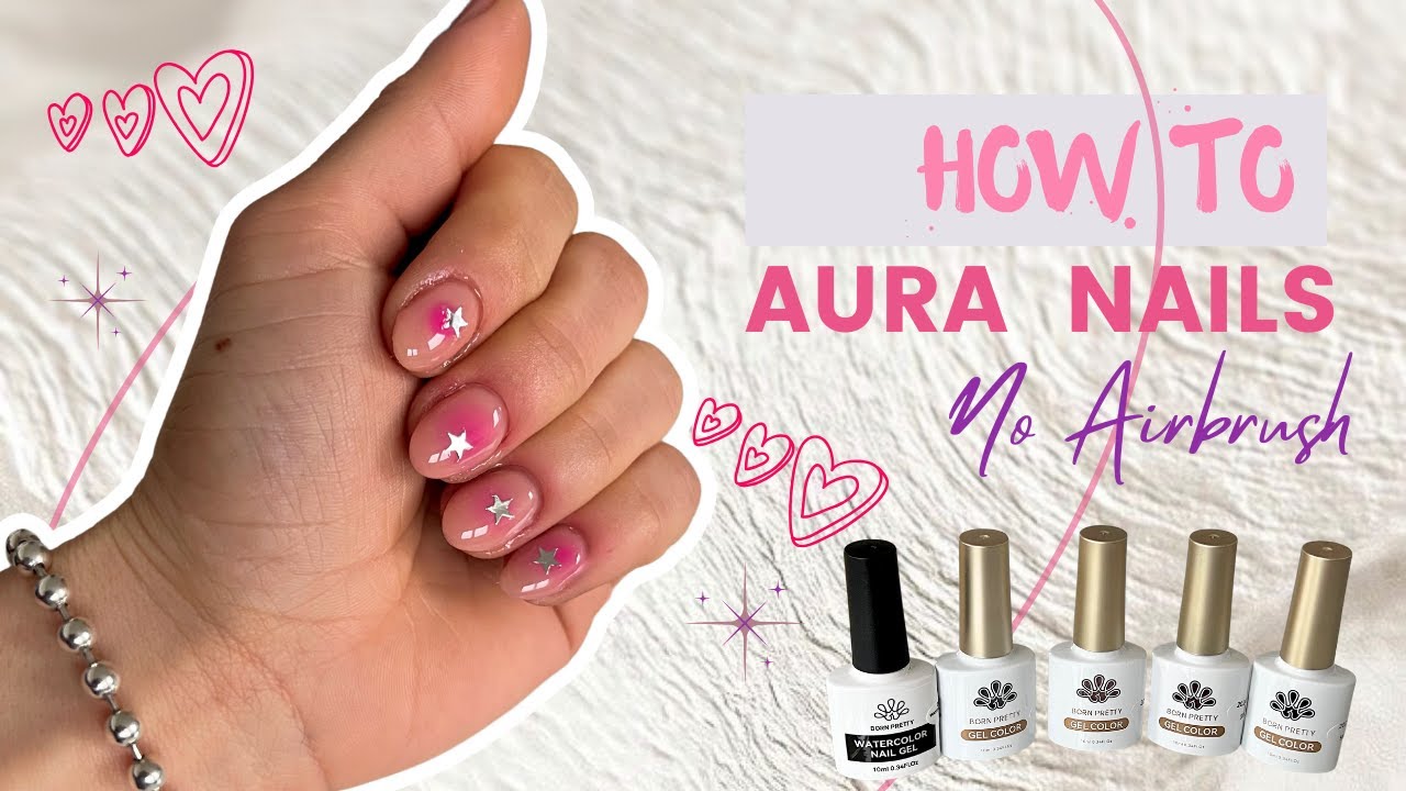 How to AURA NAILS: NO AIRBRUSH with BLOOMING GEL - JELLY GELS| Born ...