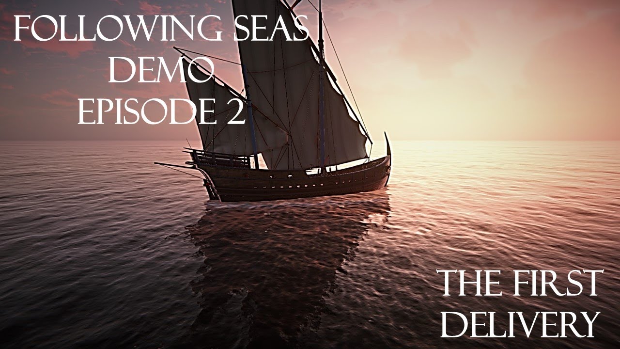 Following Seas Demo | Episode 2 | The First Delivery - YouTube