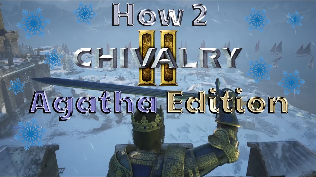 How 2 Chivalry 2 - Agatha Edition - YouTube
