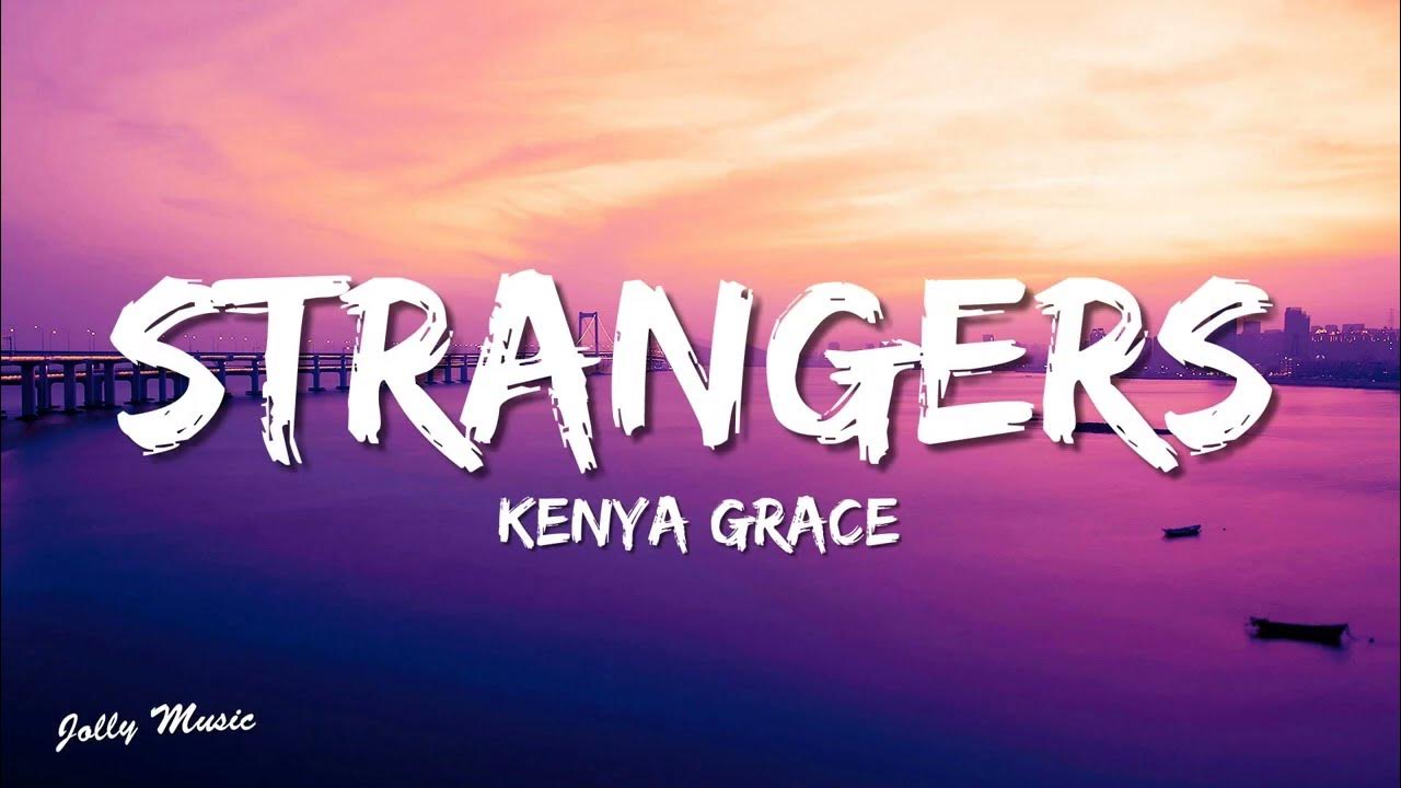 Kenya Grace Strangers Official Lyric Video Youtube