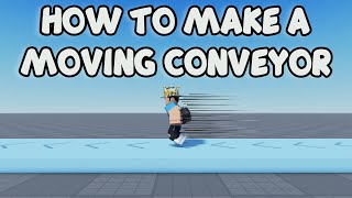 HOW TO MAKE A MOVING CONVEYOR | Roblox Studio Tutorial | Doovi