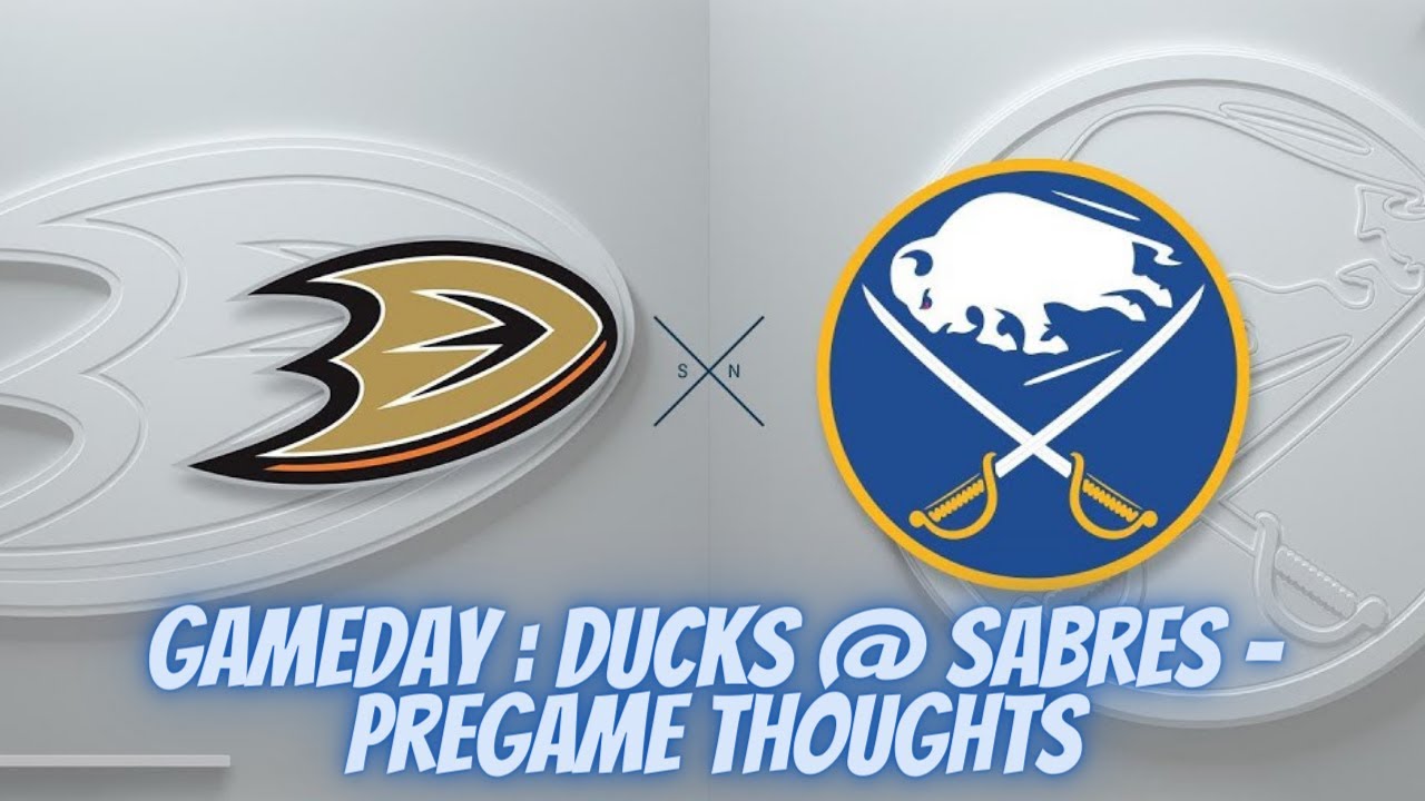 Gameday : Ducks @ Sabres - Pregame Thoughts - YouTube
