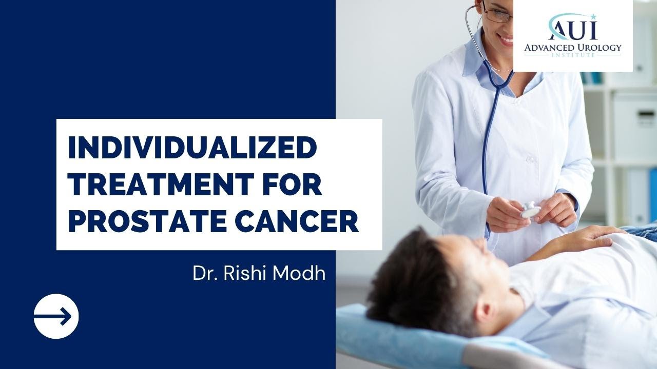 Individualized Treatment for Prostate Cancer - Dr. Rishi Modh - YouTube