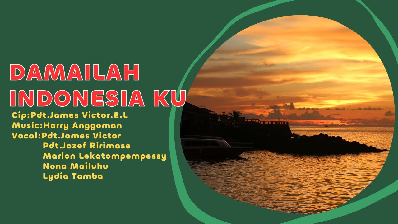 DAMAILAH INDONESIA KU - CIP: Pdt.James Victor.E.L - Music: Harry ...