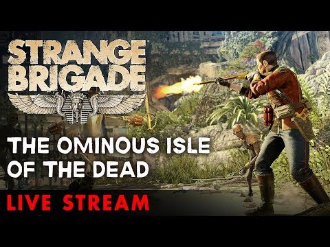 Strange Brigade – The Ominous Isle of the Dead!