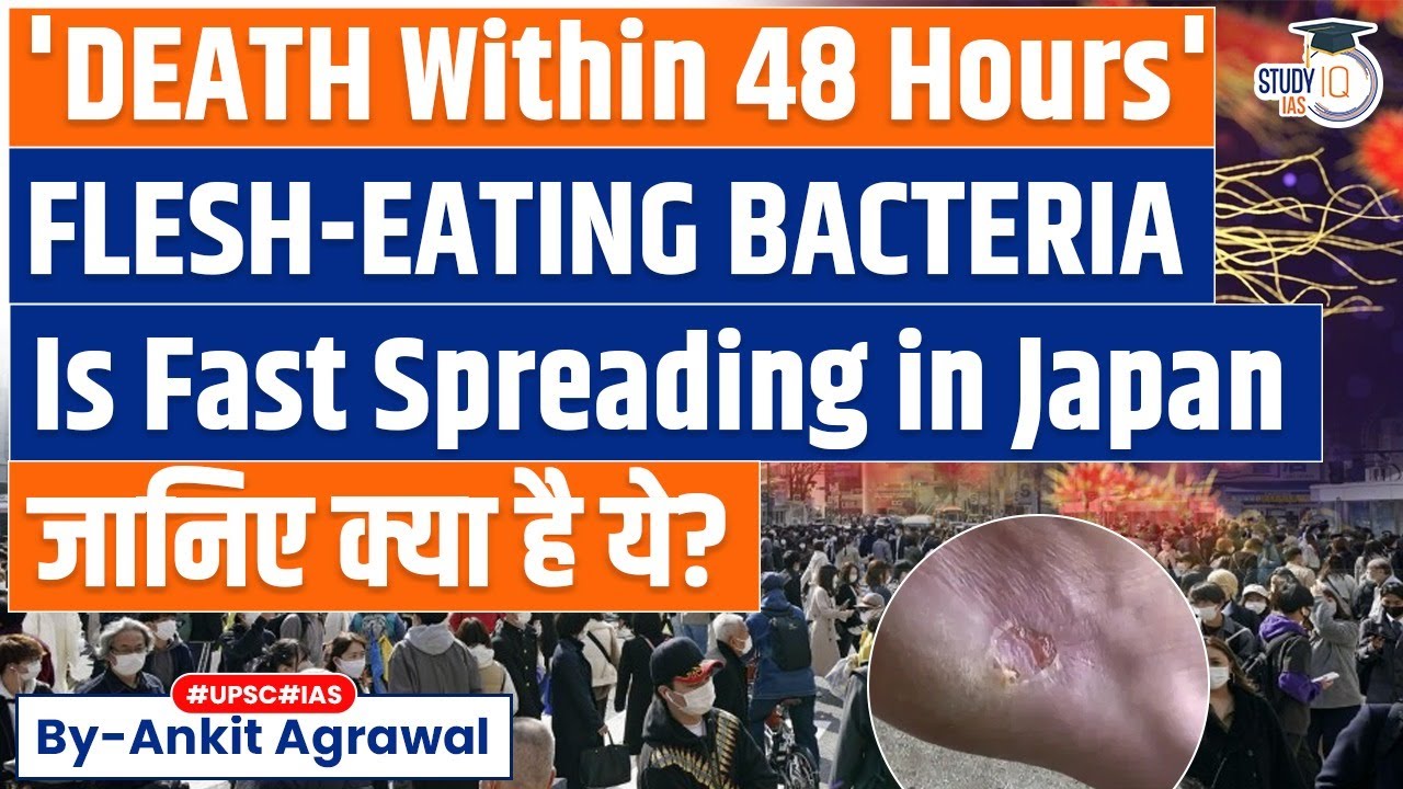 What's Causing The Spread Of "Flesh-Eating Bacteria" In Japan? | UPSC ...