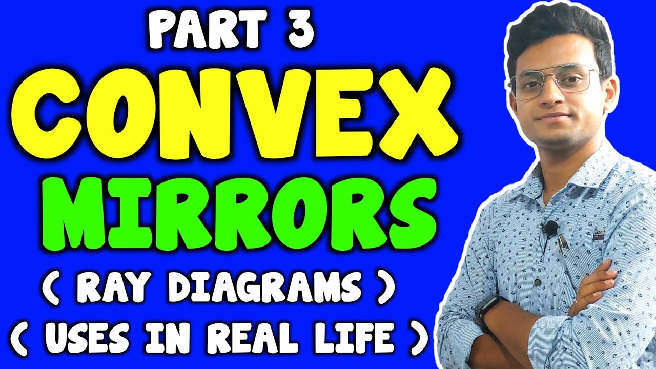 Convex Mirrors Ray Diagrams and Uses - Light Class 10 - Part 03 - NCERT ...