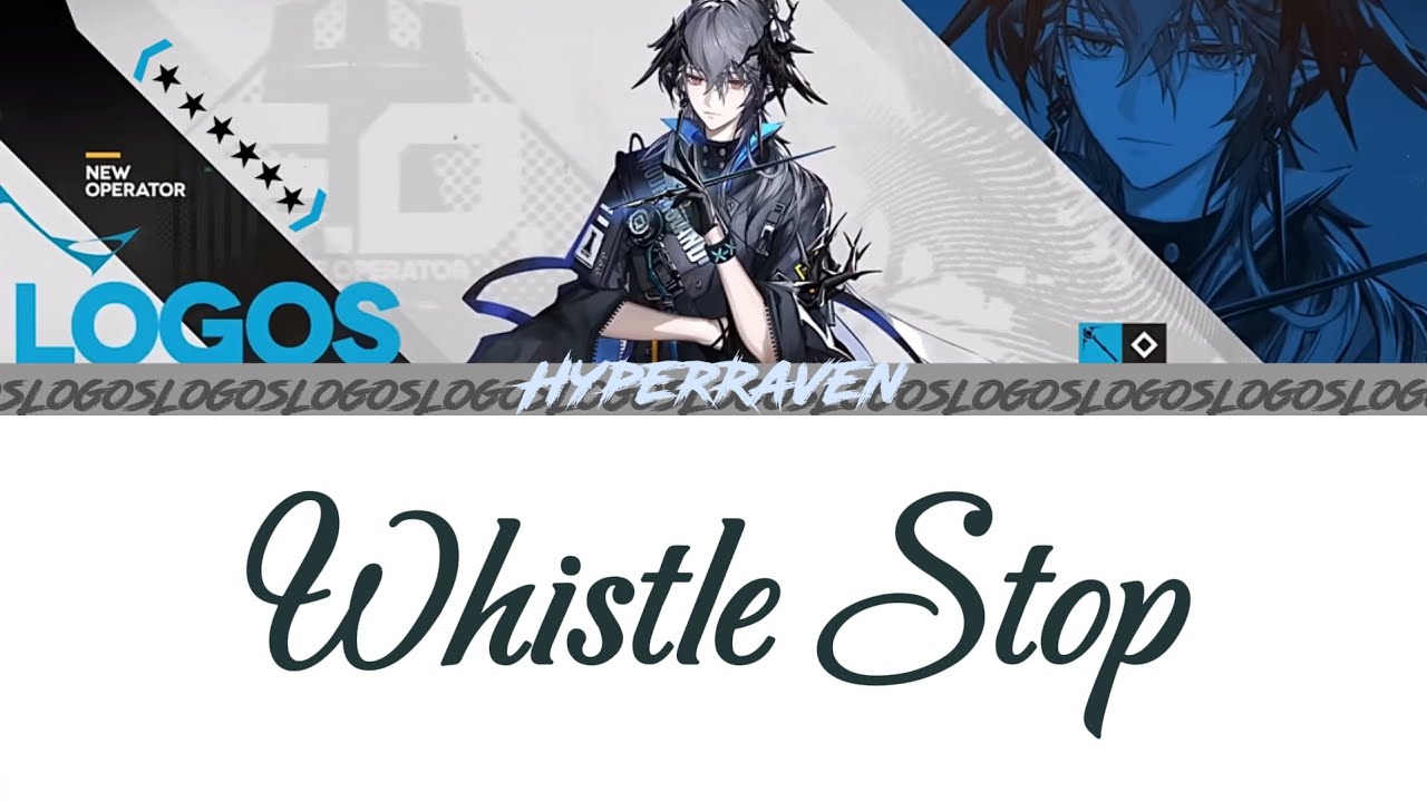Arknights 》EP [ Whistle Stop ] Logos / (Lyrics/vietsub) - YouTube