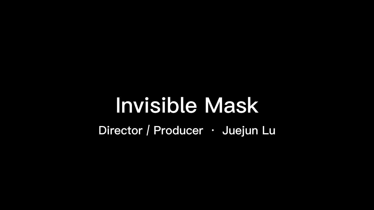 Invisible Mask - Directed by Juejun Lu - YouTube