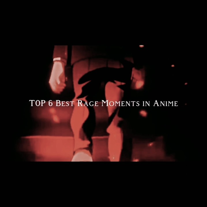 TOP 6 BEST RAGE MOMENTS IN ANIME | #animeedit #edit #animecharacter ...