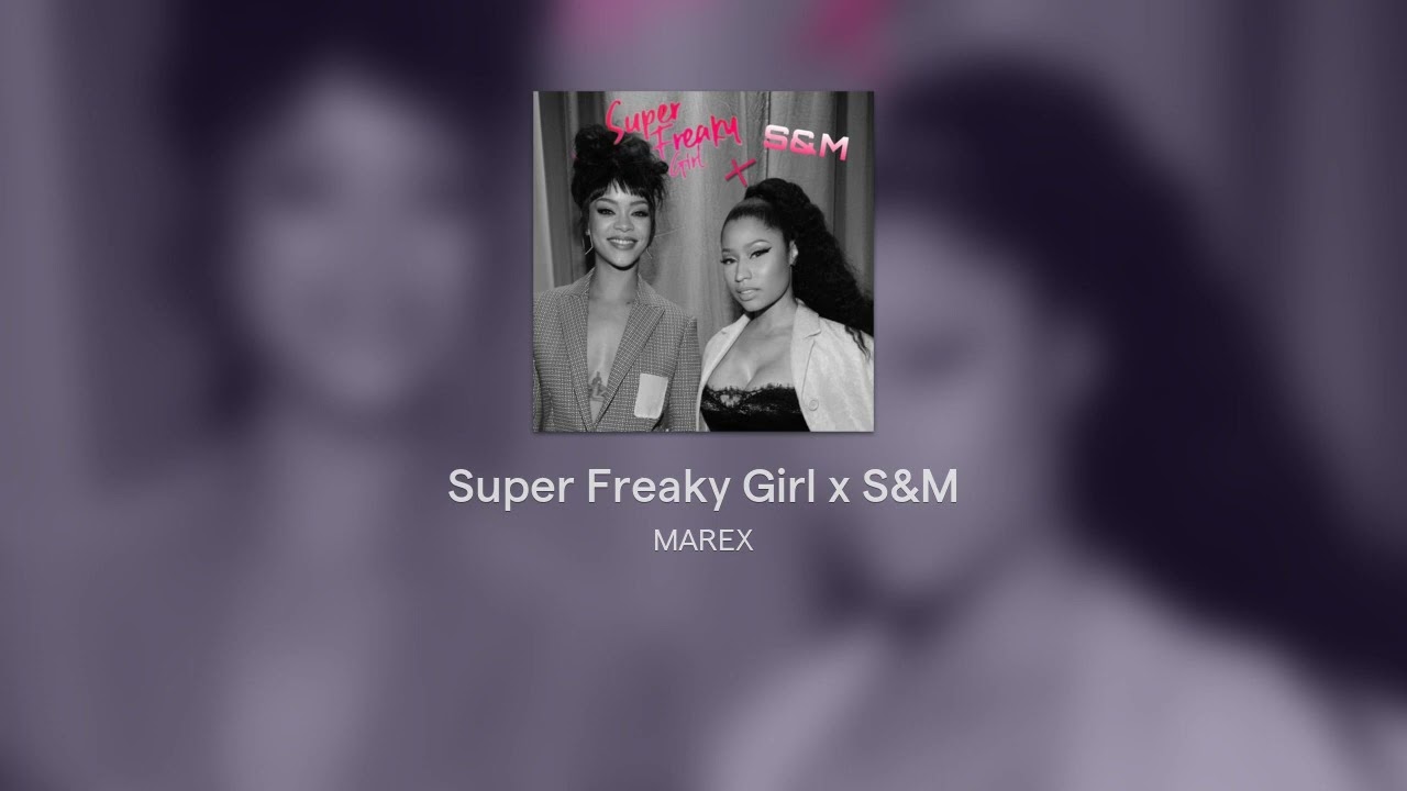 Nicki Minaj, Rihanna - Super Freaky Girl x S&M [MASHUP] - YouTube
