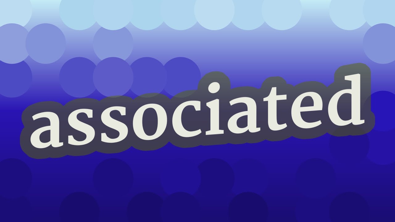 ASSOCIATED pronunciation • How to pronounce ASSOCIATED - YouTube