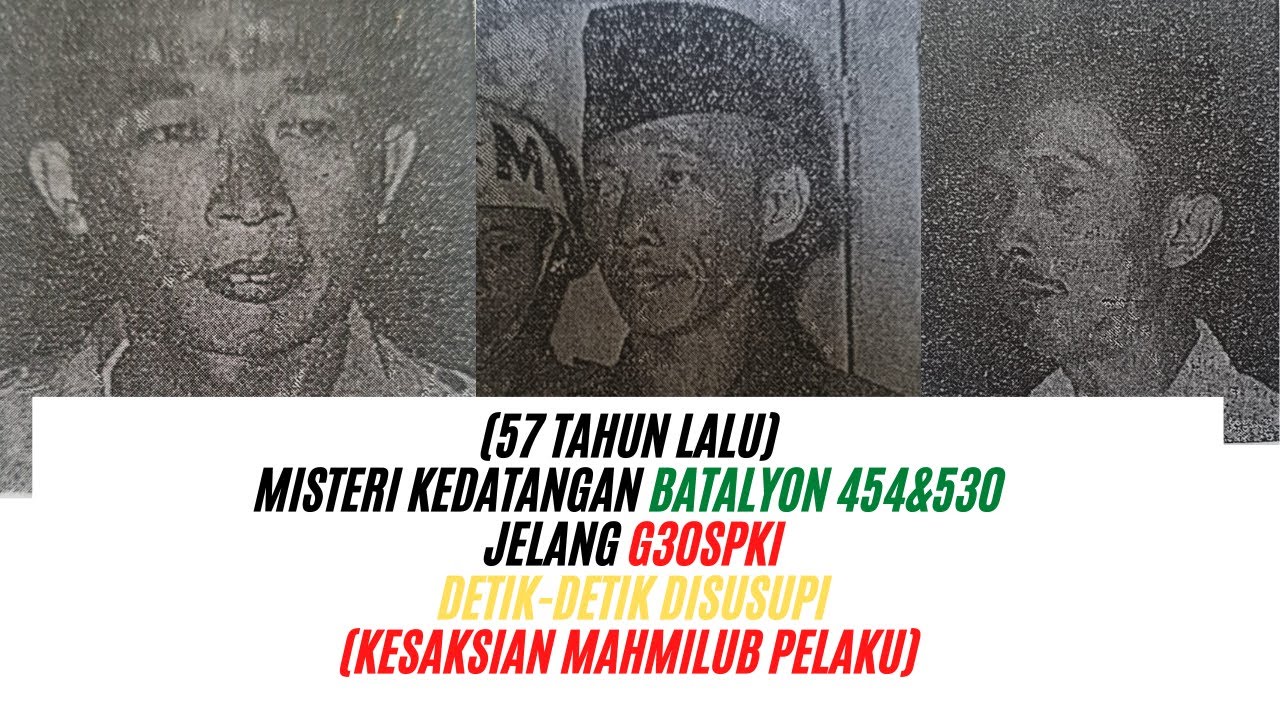 (57 Tahun Lalu) Misteri Kedatangan Batalyon 454 & 530 Jelang G30SPKI ...