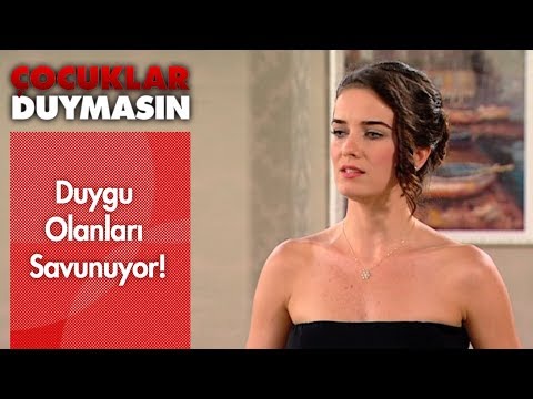 Duygu olanları savunuyor! - Çocuklar Duymasın