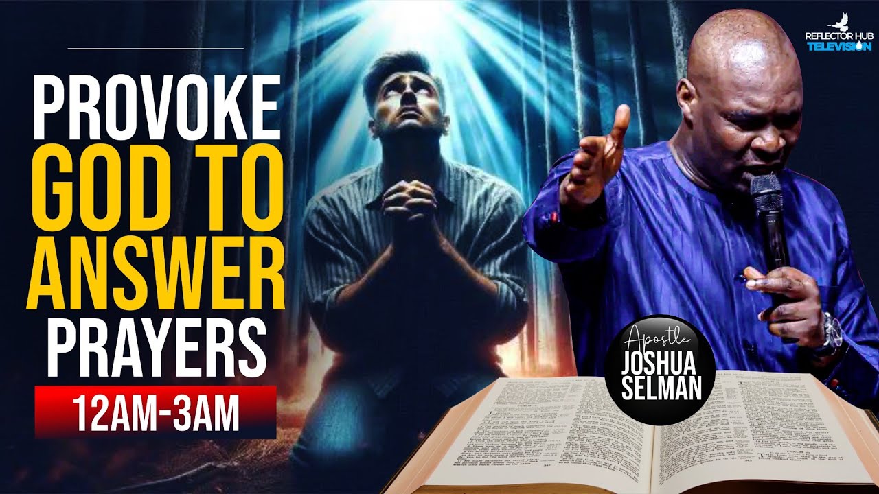 Provoke Answers From God – Dangerous Midnight Prayers | Apostle Joshua ...