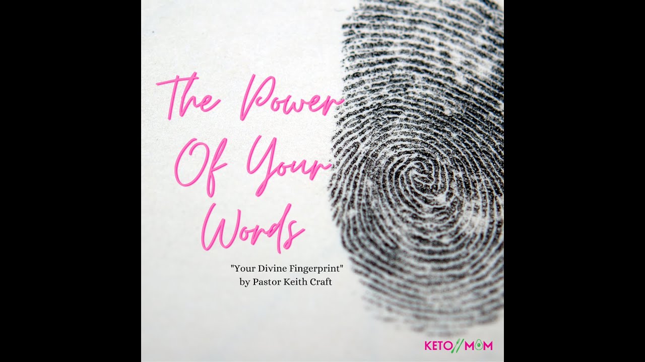The Power Of Your Words (Your Divine Fingerprint by Pastor Keith Craft ...