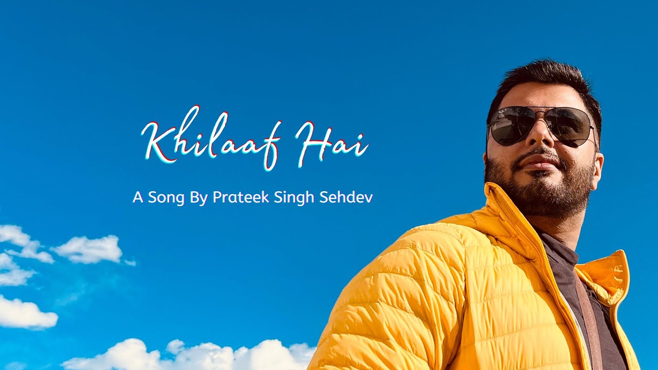 Khilaaf Hai | Prateek Singh Sehdev | New Song - YouTube