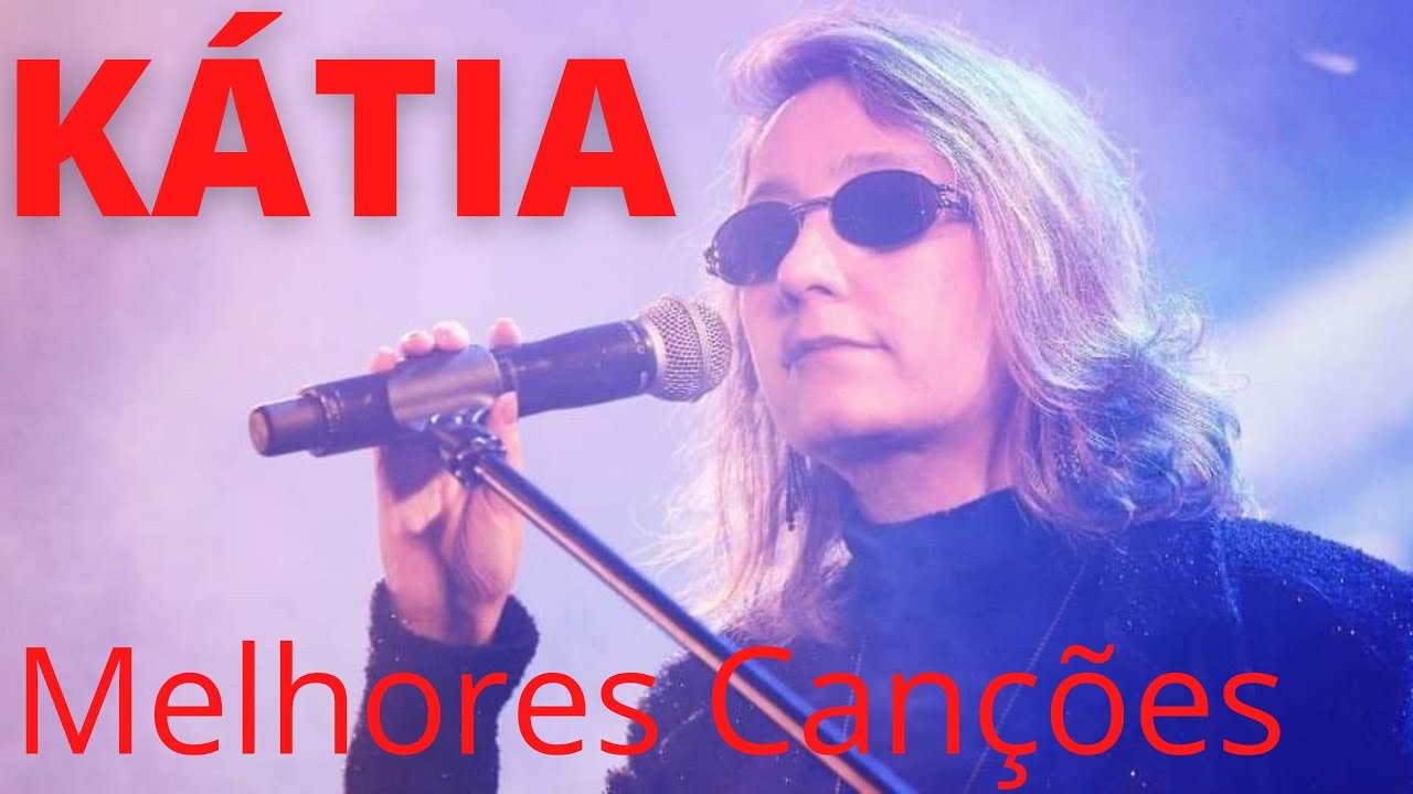 KÁTIA | As melhores músicas. - YouTube