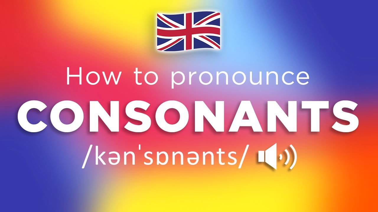 How To Pronounce Consonants (100% NATIVE Speaker!!) - YouTube
