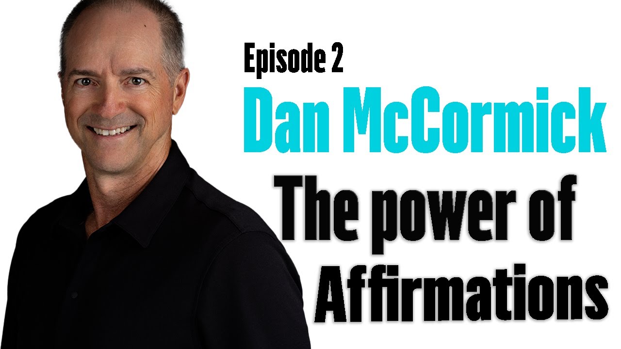 2 : Dan McCormick - Entrepreneur and Author of "affirm i am" - YouTube