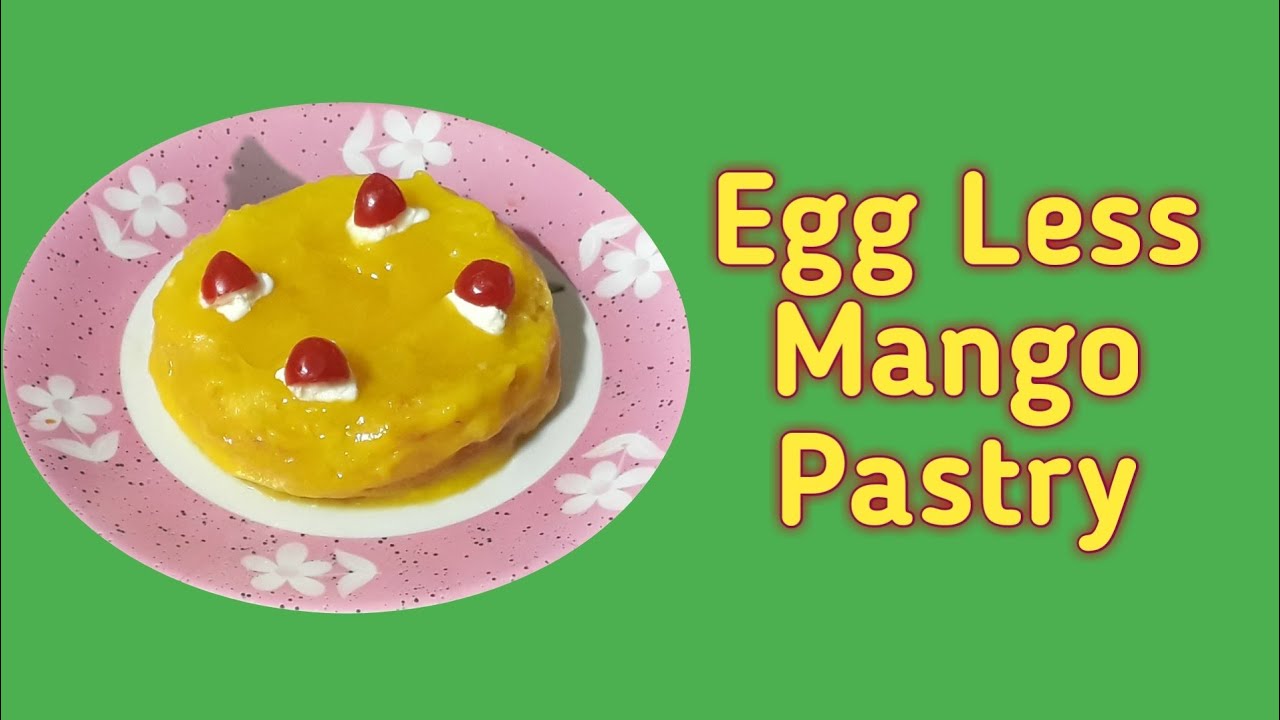 Egg less Mango Pastry || Mango Recipe || Easy Pastry Making - YouTube